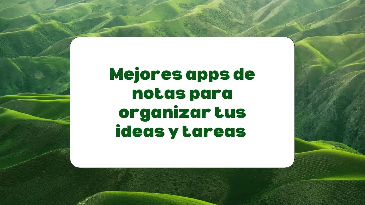 Mejores apps de notas para una mejor organización y enfoque
